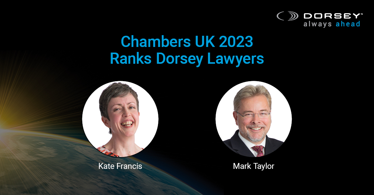 Chambers UK 2023 Ranks Dorsey Attorneys Kate Francis and Mark Taylor for Corporate/M&A work ...